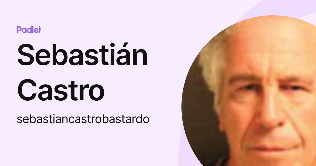 Sebastián Castro (sebastiancastrobastardo) profile | Padlet