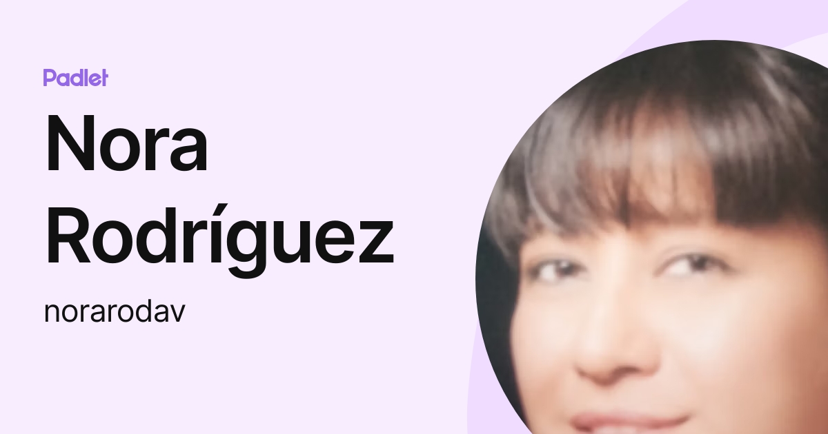Nora Rodríguez (norarodav) profile | Padlet