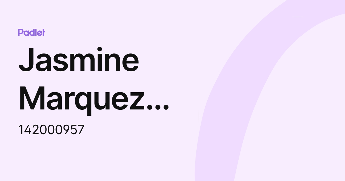 Jasmine Marquez-142000957 (142000957) profile | Padlet