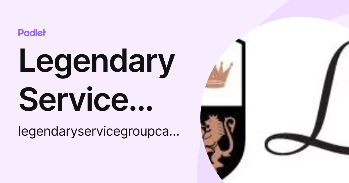 Legendary Service Group (legendaryservicegroupcanada) profile | Padlet