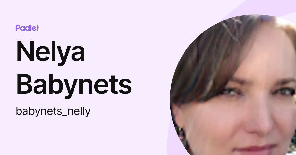 Nelya Babynets (babynets_nelly) profile | Padlet