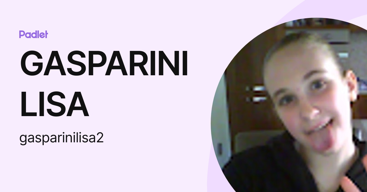 GASPARINI LISA (gasparinilisa2) profile | Padlet