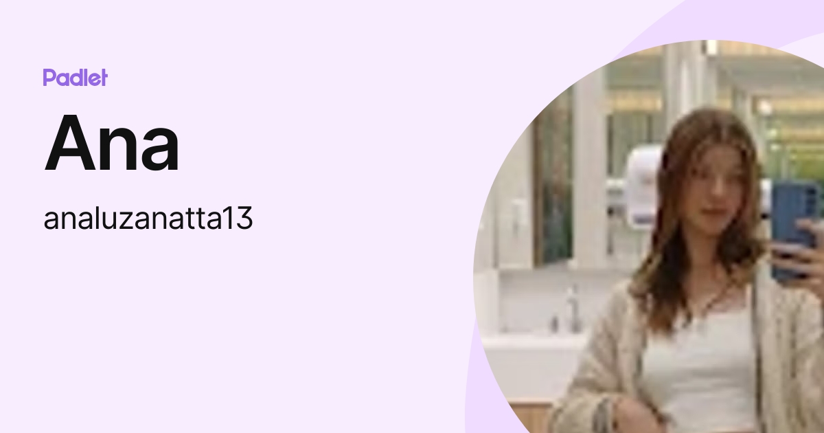 Ana (analuzanatta13) profile | Padlet