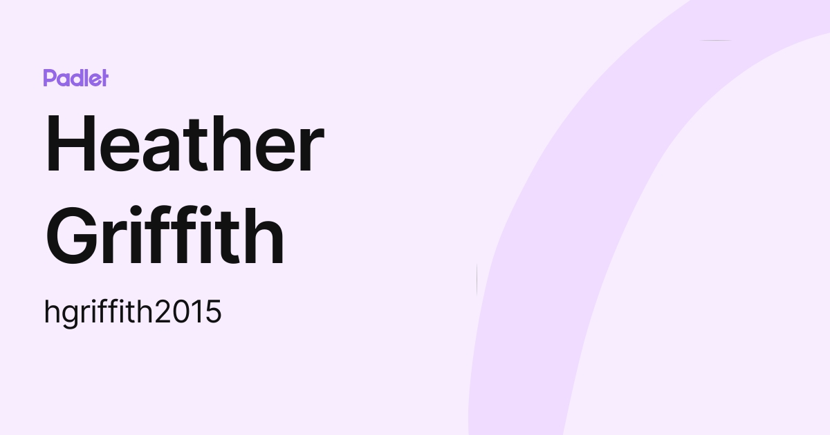 Heather Griffith (hgriffith2015) profile | Padlet