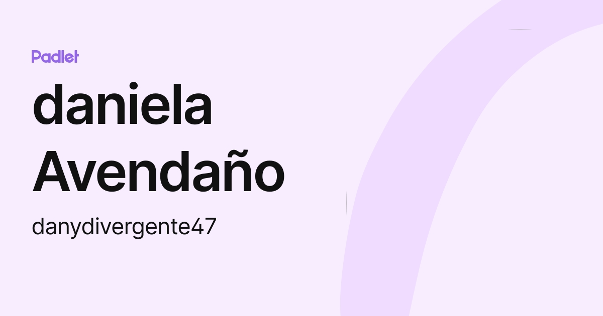 daniela Avendaño (danydivergente47) profile | Padlet