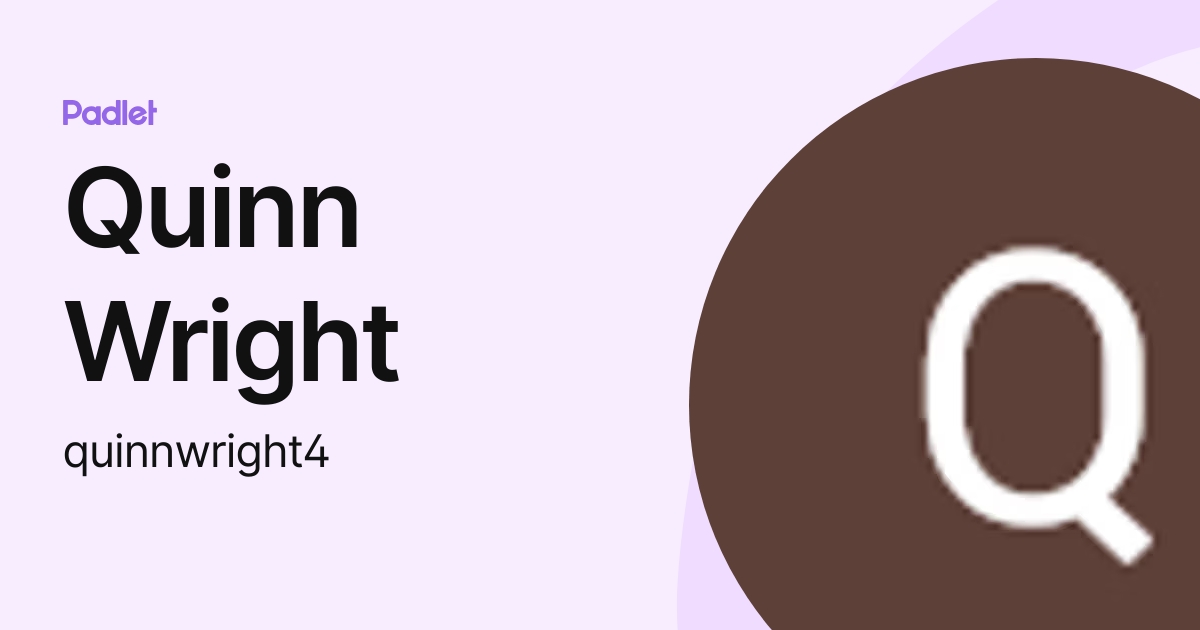 Quinn Wright (quinnwright4) profile | Padlet