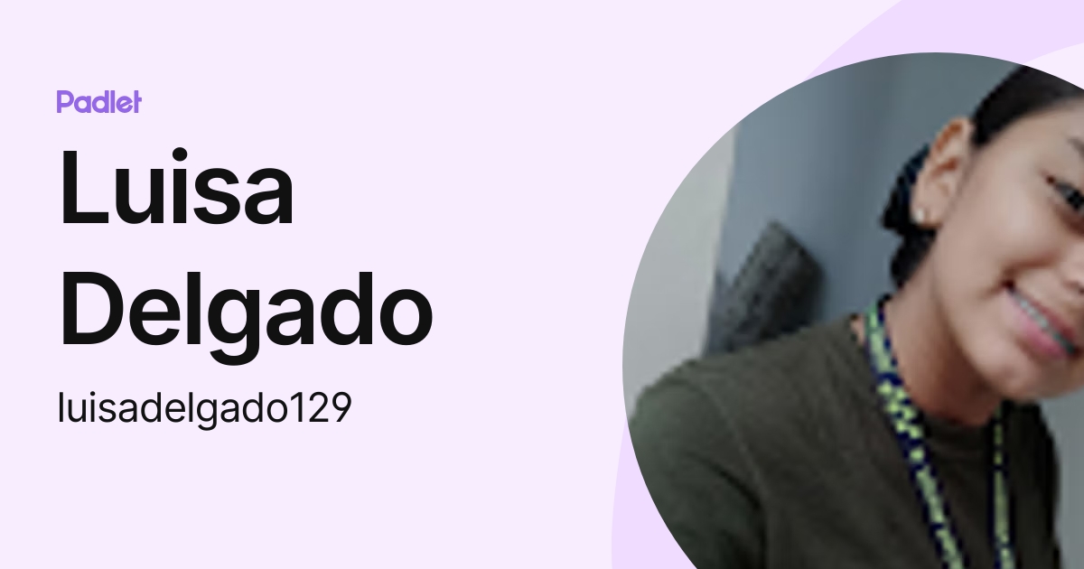 Luisa Delgado (luisadelgado129) profile | Padlet