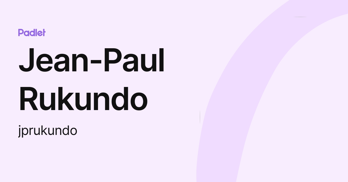 Jean-Paul Rukundo (jprukundo) profile | Padlet