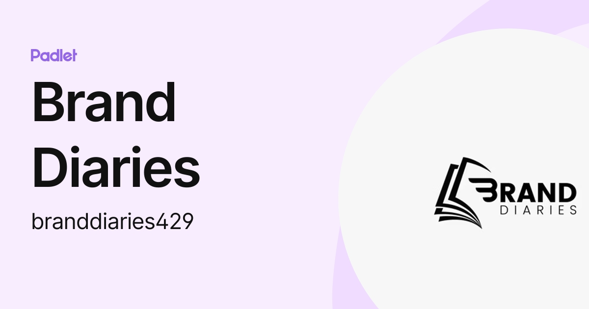 Brand Diaries (branddiaries429) profile | Padlet