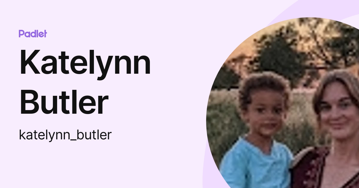Katelynn Butler (katelynn_butler) profile | Padlet