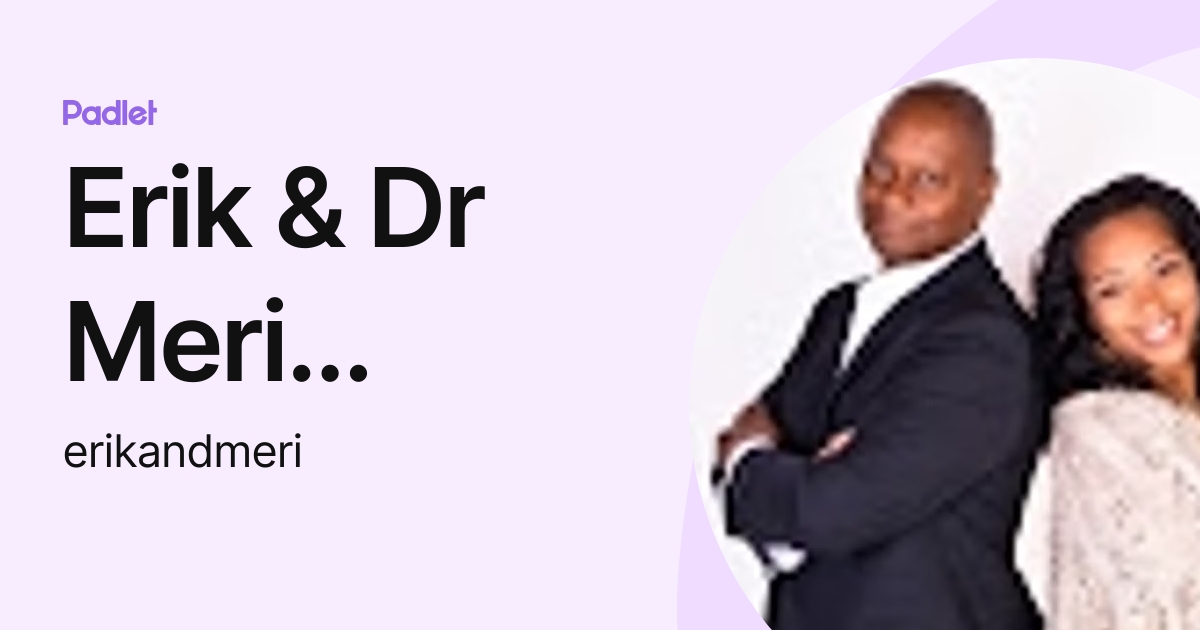 Erik & Dr Meri Robinson (erikandmeri) profile | Padlet