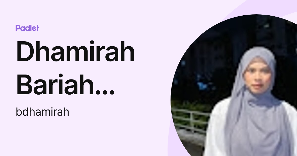 Dhamirah Bariah Binti Yahya Kamal (bdhamirah) profile | Padlet