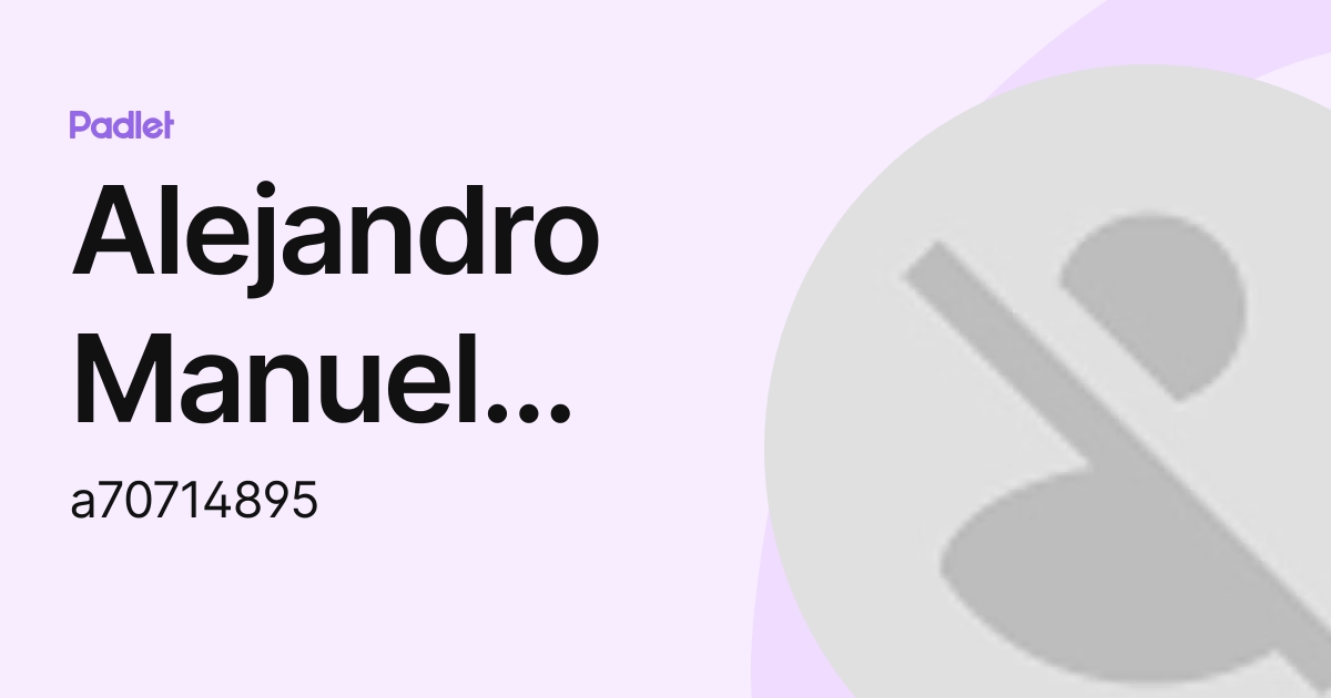 Alejandro Manuel Joaquin REYES RENTERIA (a70714895) profile | Padlet