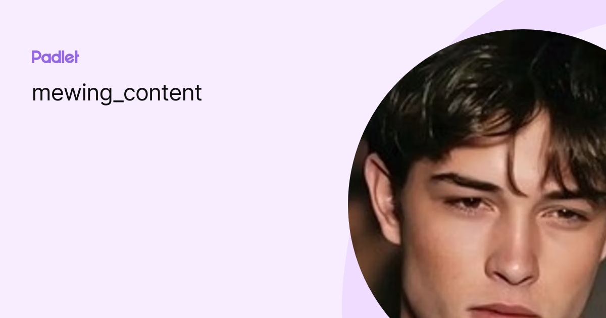 mewing_content profile | Padlet