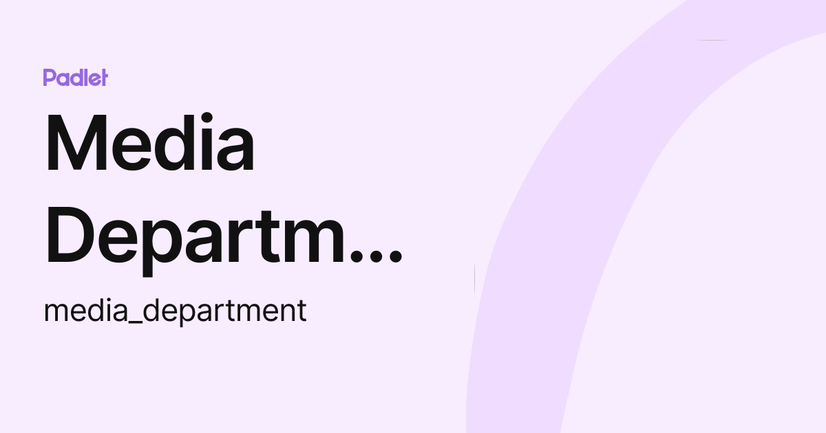 Media Department (media_department) profile | Padlet