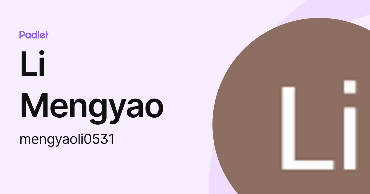 Li Mengyao (mengyaoli0531) profile | Padlet