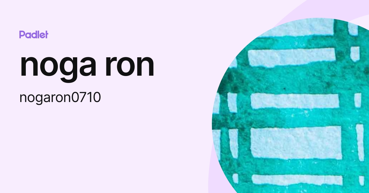 noga ron (nogaron0710) profile | Padlet