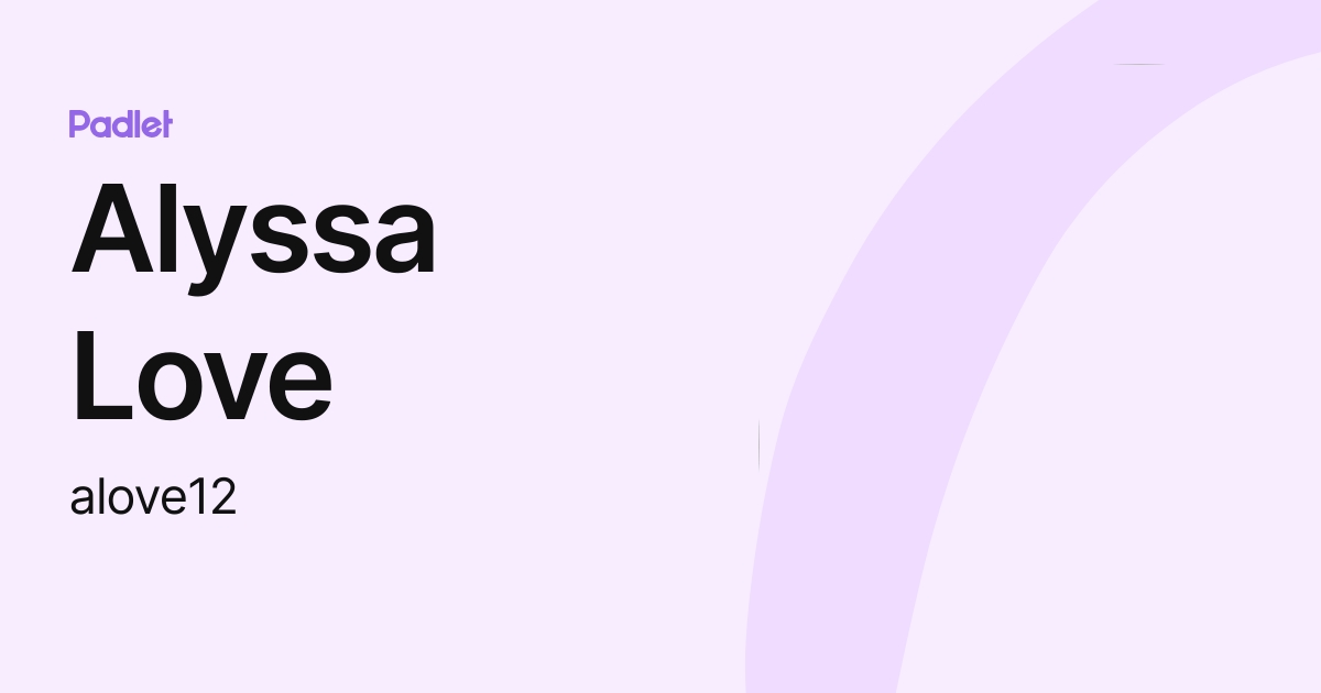 Alyssa Love (alove12) profile | Padlet