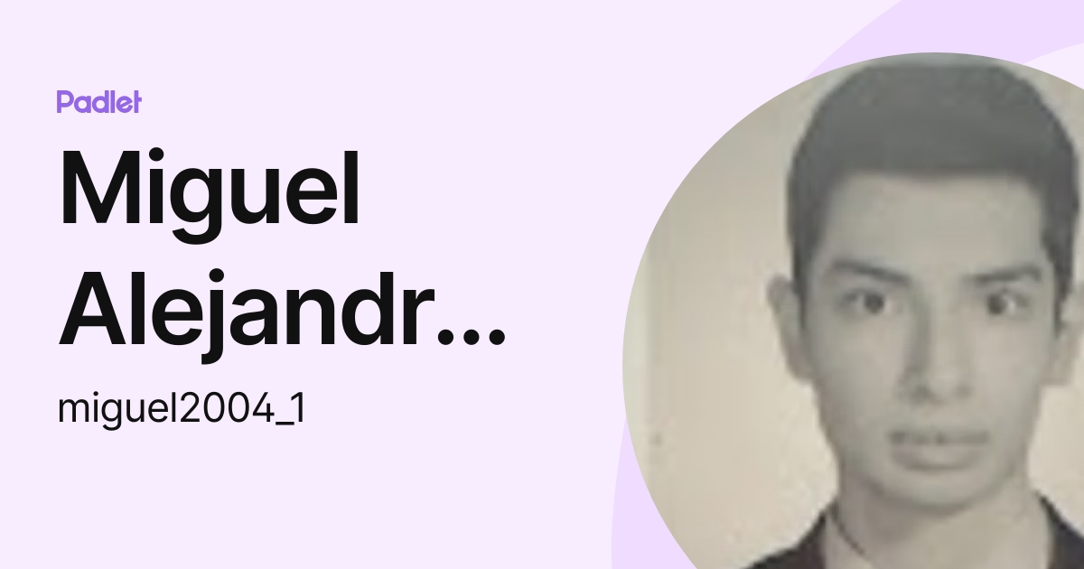 Miguel Alejandro Alonzo López (miguel2004_1) profile | Padlet