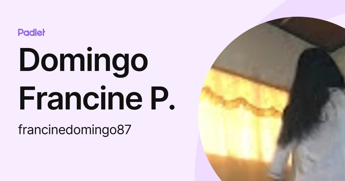 Domingo Francine P. (francinedomingo87) profile | Padlet