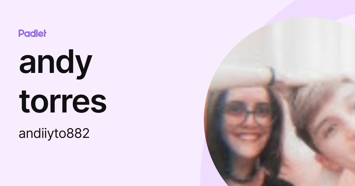 andy torres (andiiyto882) profile | Padlet