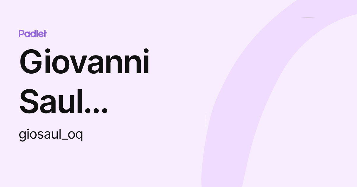 Giovanni Saul Quintero (giosaul_oq) profile | Padlet