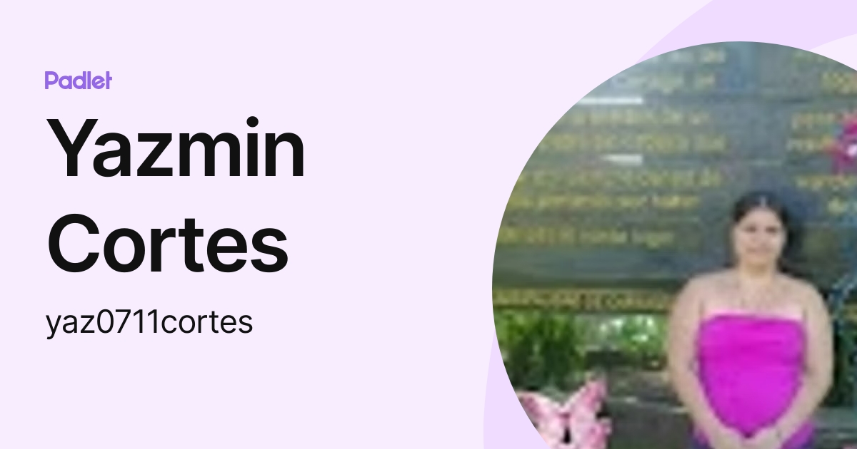 Yazmin Cortes (yaz0711cortes) profile | Padlet