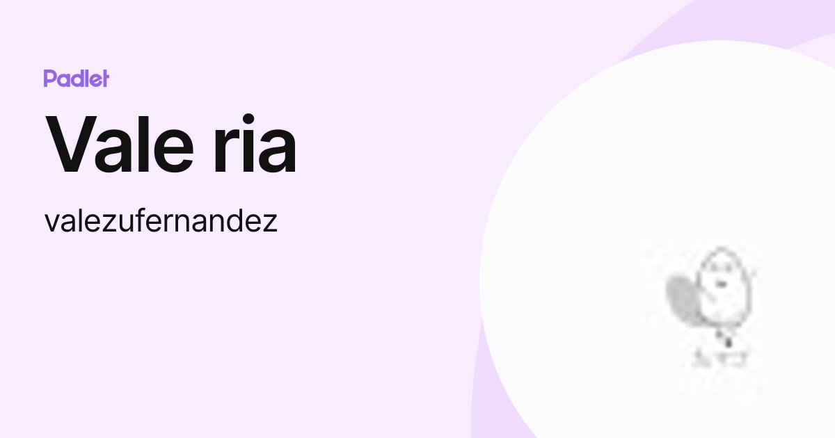Vale ria (valezufernandez) profile | Padlet