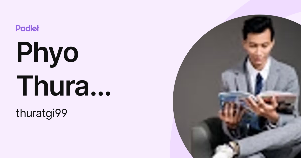 Phyo Thura Aung (thuratgi99) profile | Padlet