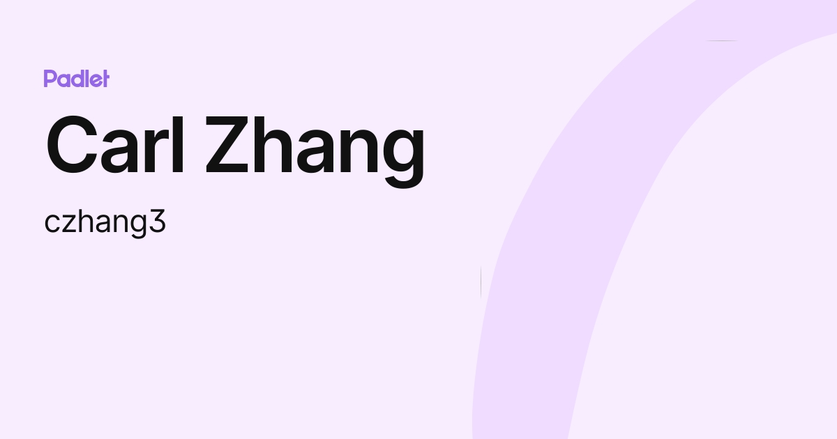 Carl Zhang (czhang3) profile | Padlet