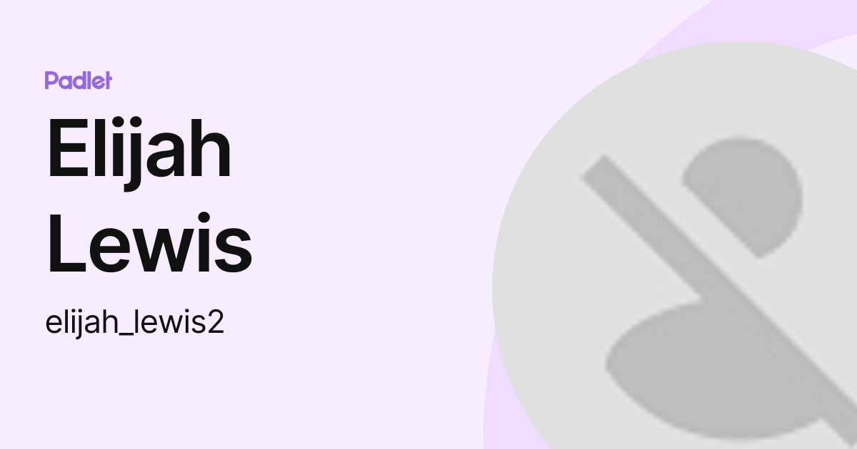 Elijah Lewis (elijah_lewis2) profile | Padlet