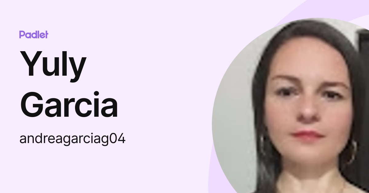 Yuly Garcia (andreagarciag04) profile | Padlet