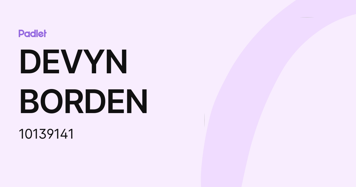 DEVYN BORDEN (10139141) profile | Padlet