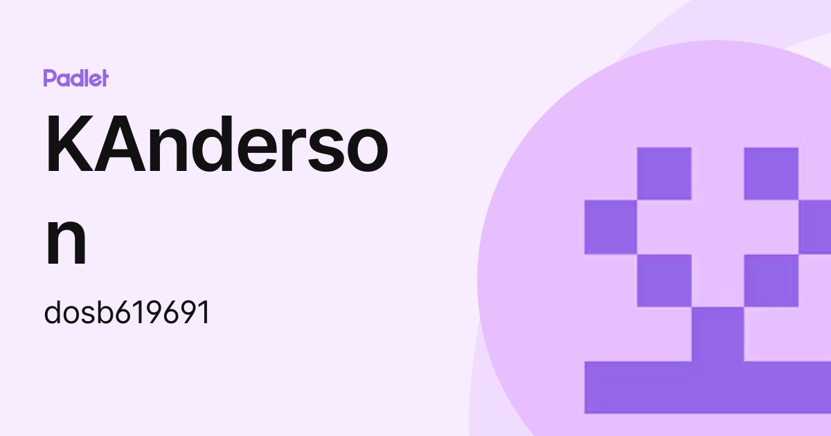 KAnderson (dosb619691) profile | Padlet