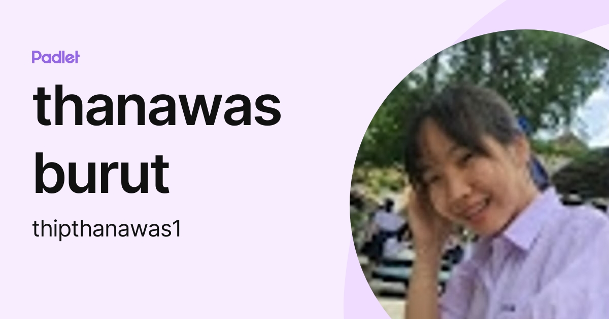 thanawas burut (thipthanawas1) profile | Padlet
