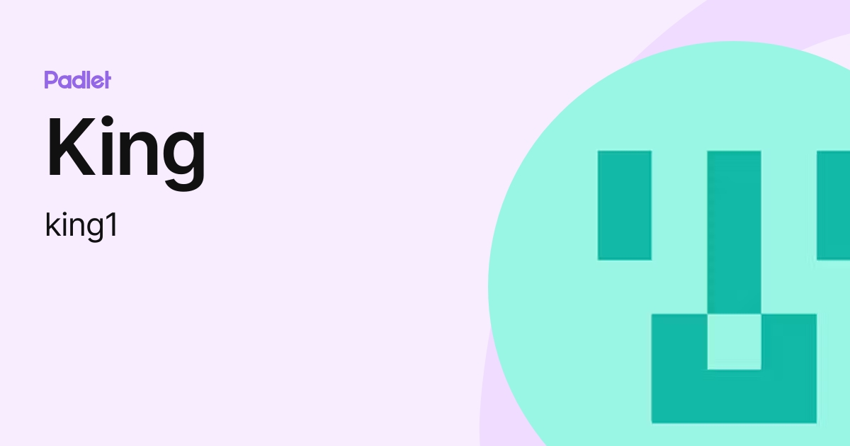 King (king1) profile | Padlet