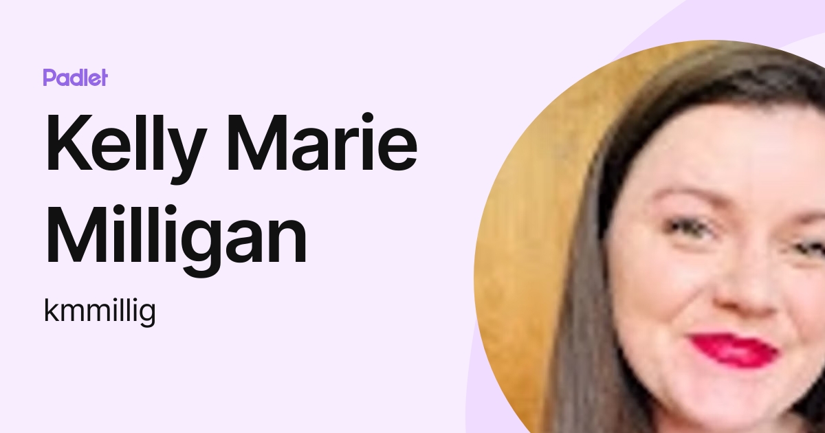 Kelly Marie Milligan (kmmillig) profile | Padlet