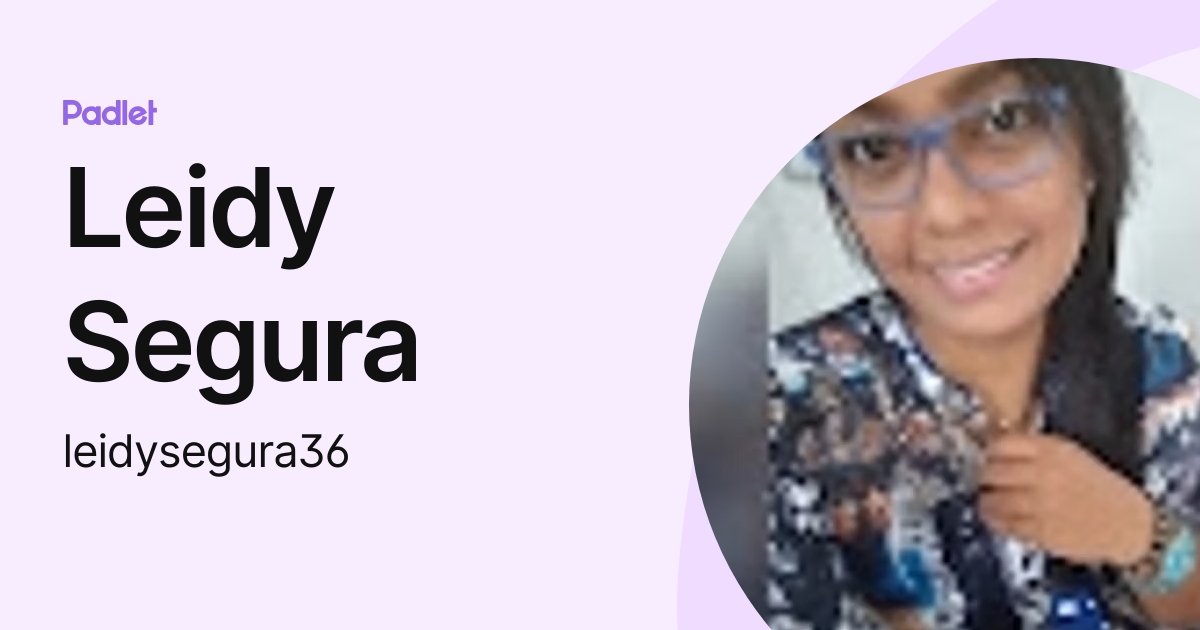 Leidy Segura (leidysegura36) profile | Padlet