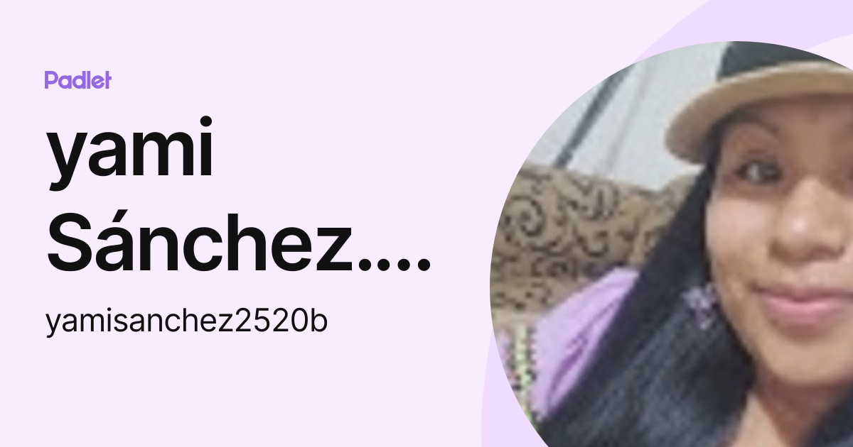 yami Sánchez. C (yamisanchez2520b) profile | Padlet