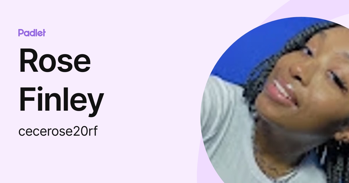 Rose Finley (cecerose20rf) profile | Padlet