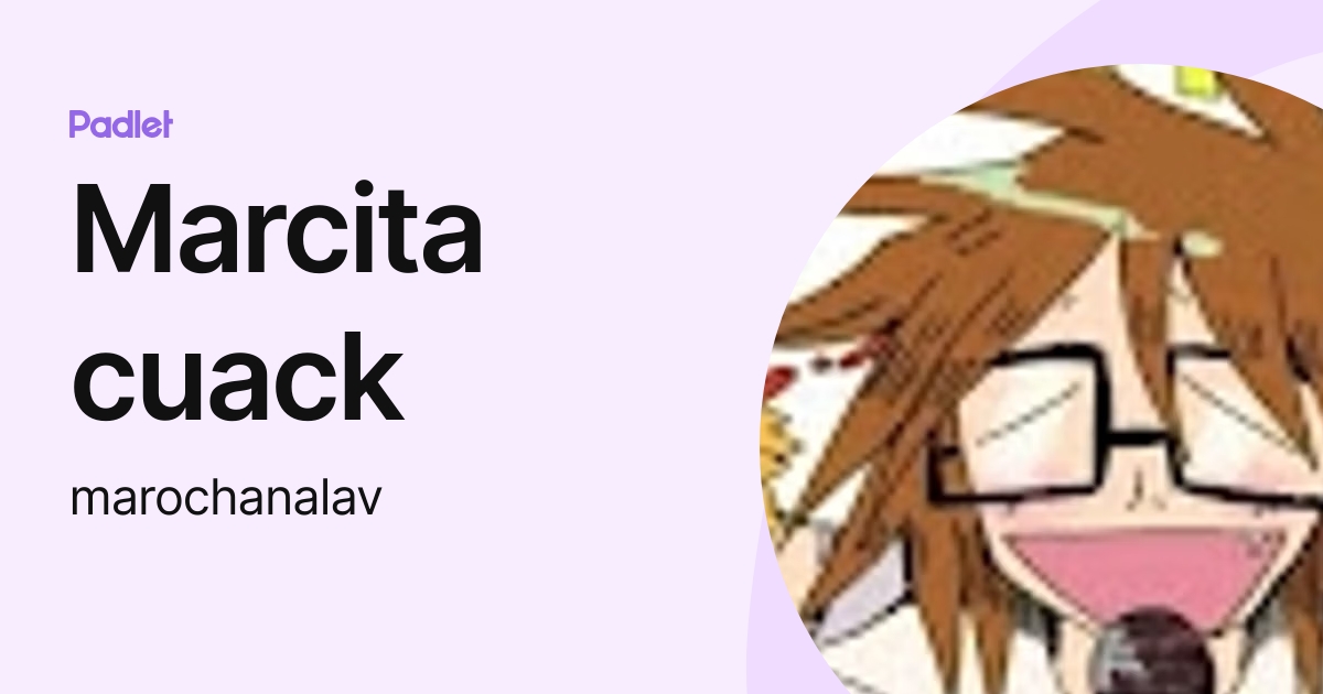 Marcita cuack (marochanalav) profile | Padlet