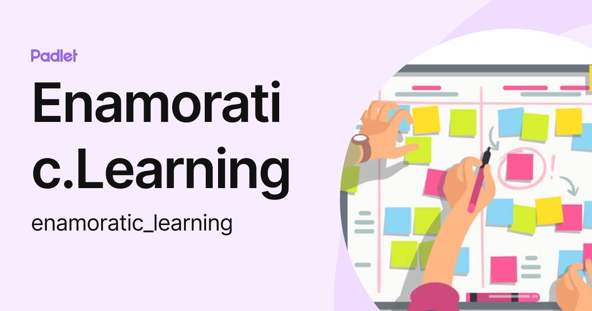 Enamoratic.Learning (enamoratic_learning) profile | Padlet
