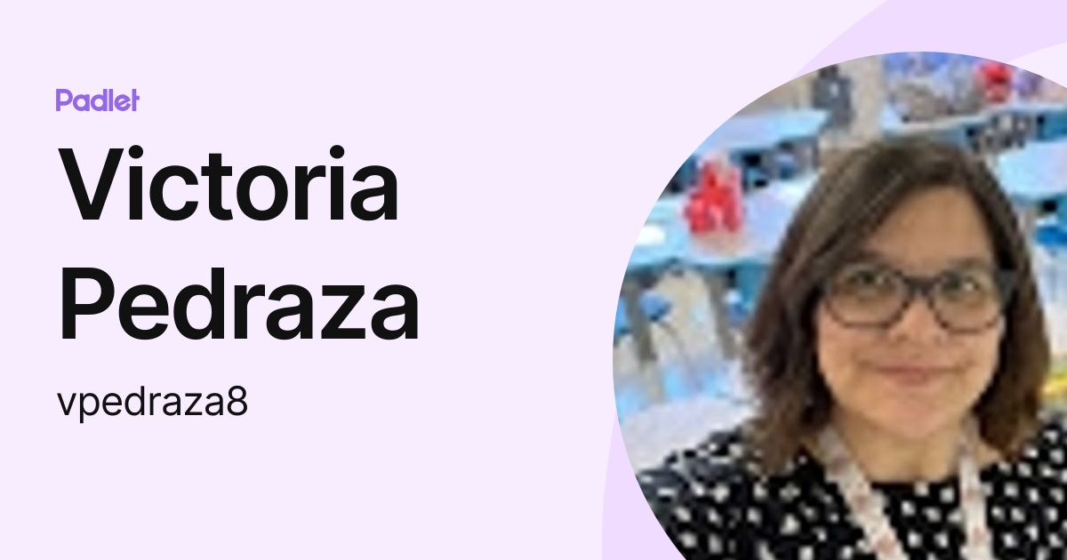 Victoria Pedraza (vpedraza8) profile | Padlet