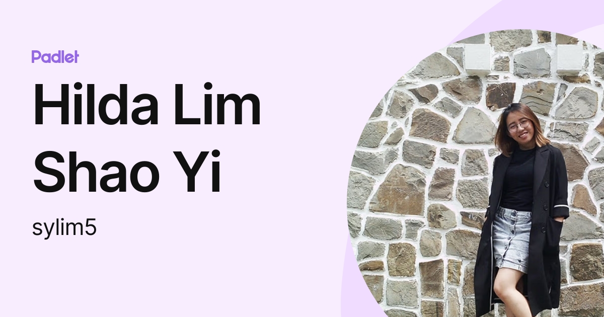 Hilda Lim Shao Yi (sylim5) profile | Padlet