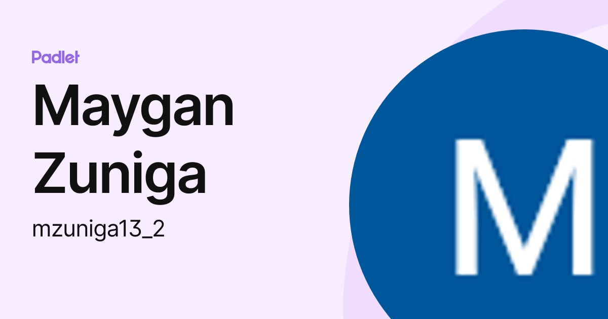 Maygan Zuniga (mzuniga13_2) profile | Padlet