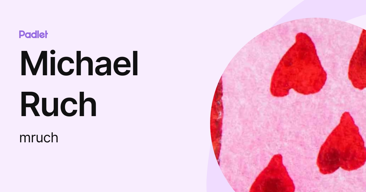 Michael Ruch (mruch) profile | Padlet