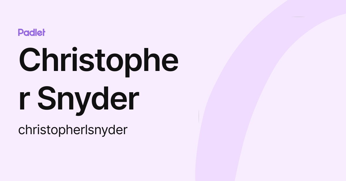 Christopher Snyder (christopherlsnyder) profile | Padlet