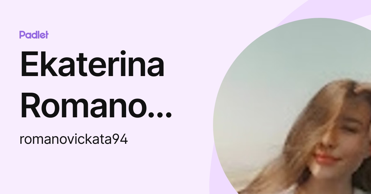 Ekaterina Romanovich (romanovickata94) profile | Padlet