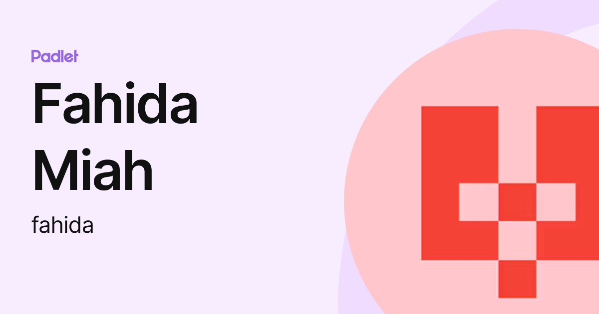 Fahida Miah (fahida) profile | Padlet