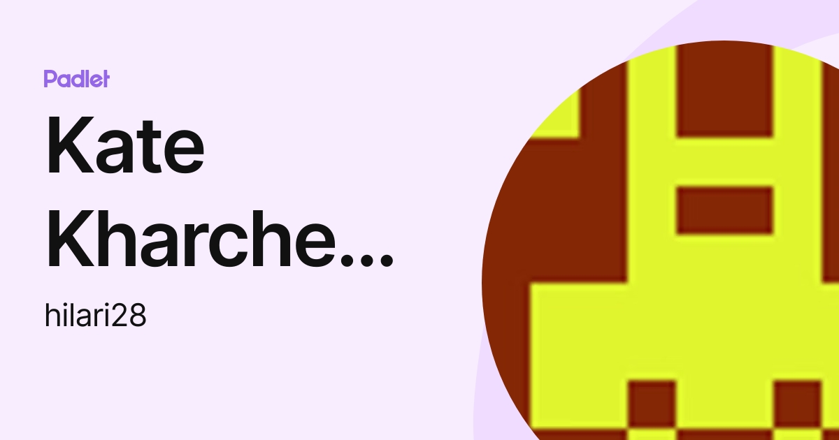 Kate Kharchenko (hilari28) profile | Padlet